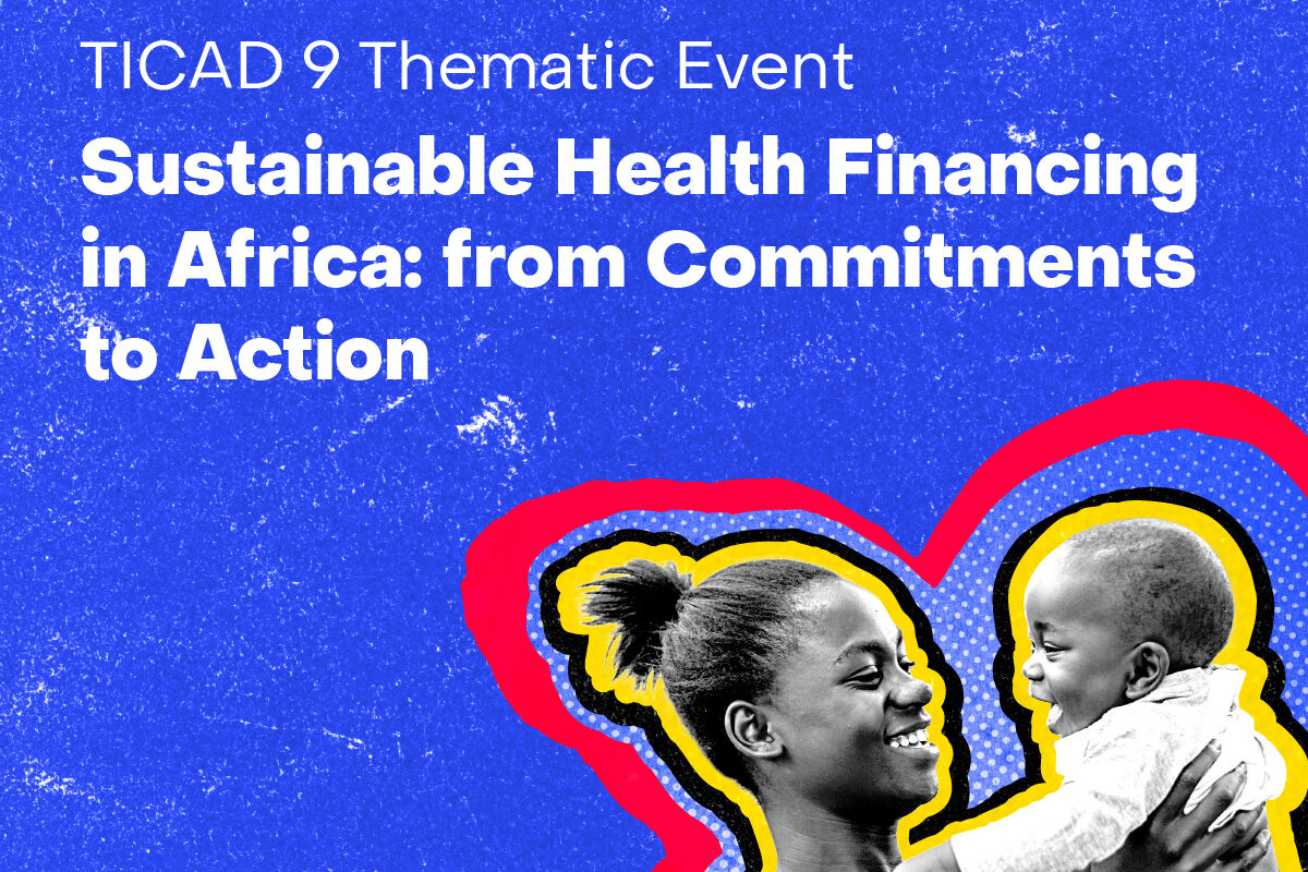 TICAD9 Thematic Event—“Sustainable Health Financing in Africa: from Commitments to Action ...
